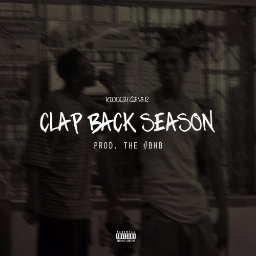 Stream Clap Back Season (Prod. The #BHB) by Kiddish Clever | Listen ...