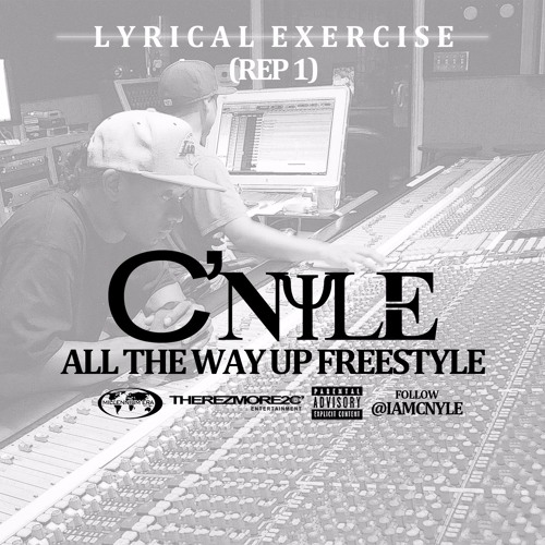 Stream C'Nyle - All The Way Up Freestyle (Rep 1) by TherezMore2C ...