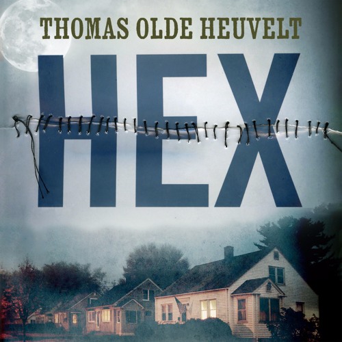 Stream HEX by Thomas Olde Heuvelt, audiobook excerpt from ...