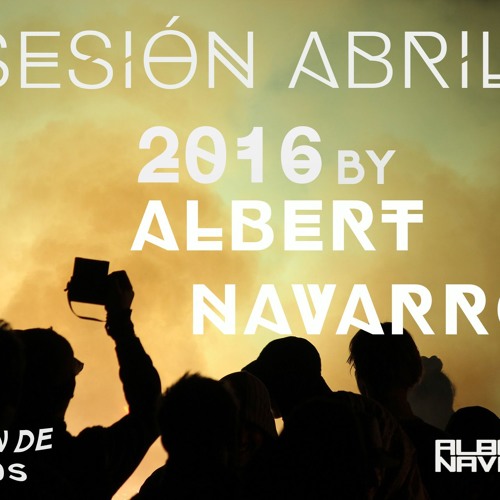 Stream Sesión Abril 2016 - Albert Navarro by Albert Navarro | Listen ...