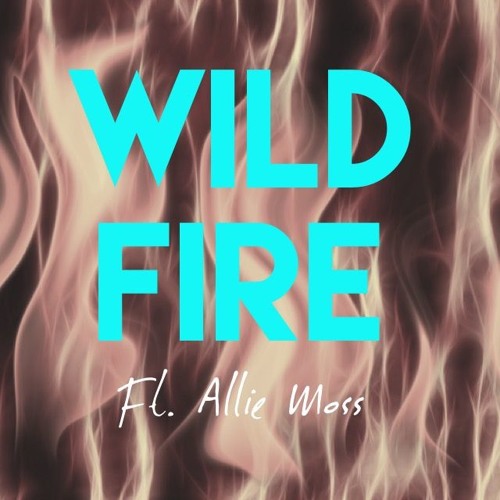 Stream WILD FIRE ft. Allie Moss (Heartland, MTV's Young & Country) by ...