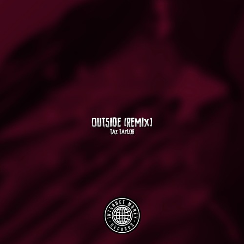 Stream Outside Remix (Prod. By Taz Taylor) by Taz Taylor | Listen ...