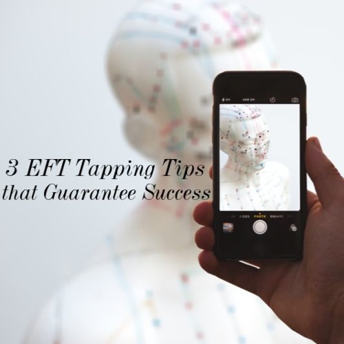 Stream 3 EFT Tapping Tips That Guarantee Success by The Enlightened ... Stream 3 EFT Tapping Tips That Guarantee Success by The Enlightened ...