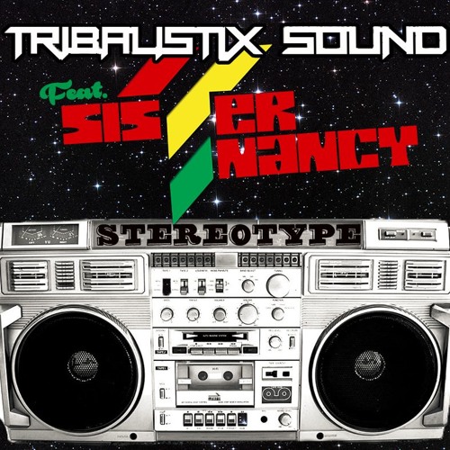 Stream Tribalistix Sound Feat. Sister Nancy - Stereotype by Tribalistix ... Stream Tribalistix Sound Feat. Sister Nancy - Stereotype by Tribalistix ...