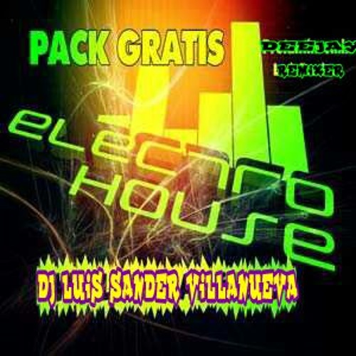 Stream PACK GRATIS ELECTRO HOUSE MIX ABRIL 2016 / DJ LUIS SANDER ...