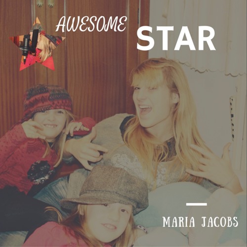 Stream Awesome Star (original song) by Maria Jacobs | Listen online for ...