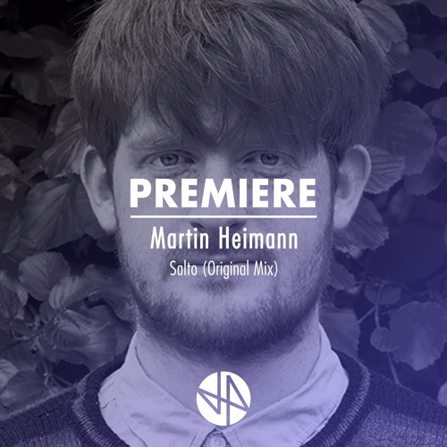 Stream Premiere: Martin Heimann - Salto (Original Mix) by DHA FM (Deep ...