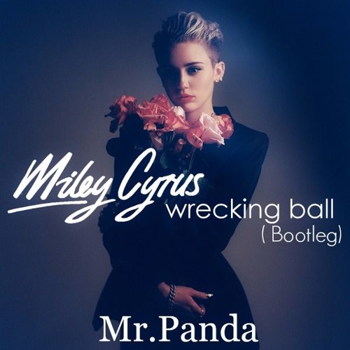 Stream Miley Cyrus - Wrecking Ball ( Mr.Panda Bootleg ) Original PREVIA ...