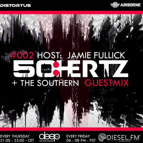 Stream 50:HERTZ #002 Host: Jamie Fullick / Guest: The Southern (Diesel ...