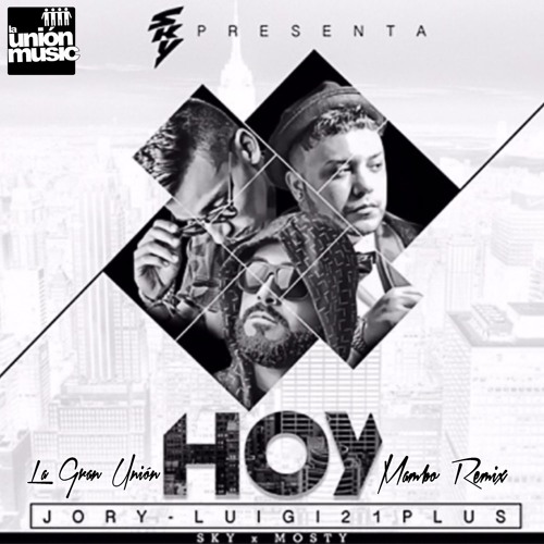 Stream Jory Ft. Luigi 21 Plus - Hoy (La Gran Unión Mambo Remix) by La ...