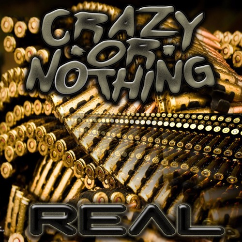 Stream Real by Crazy or Nothing | Listen online for free on SoundCloud