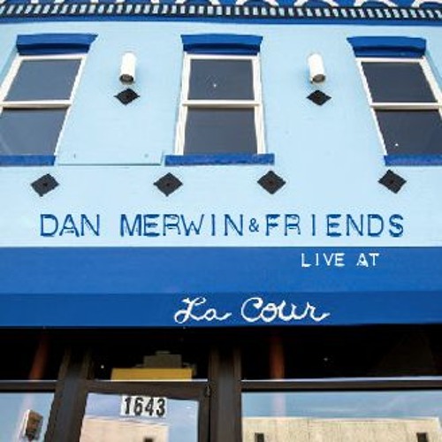 Stream Kevin R | Listen to Dan Merwin & Friends Live At La Cour ...