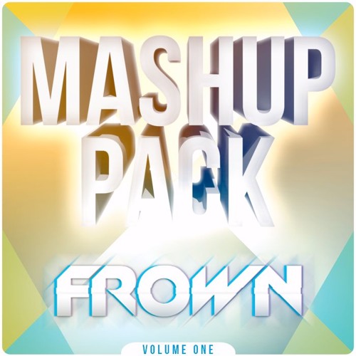 Stream FROWN | Listen to Mashup Pack Volume One playlist online for ...