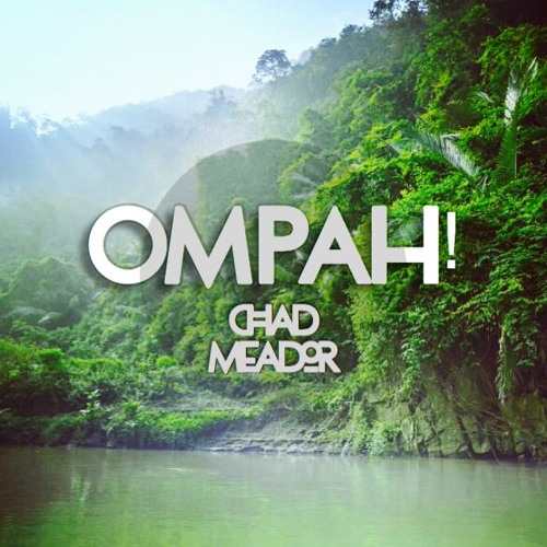 Stream Chad Meador - OMPAH! (Original Mix)[Free Download] by EDM ...