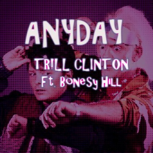 Stream Anyday Ft Bonesy Hill by Trill Clinton | Listen online for free ...