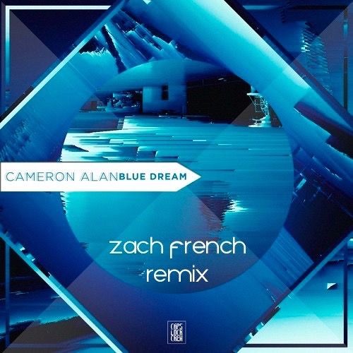 Stream Cameron Alan - Blue Dreams (Zach French Remix) by Zach French ...