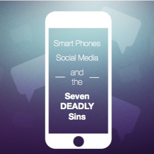 Stream Smartphones, Social Media, And The Seven Deadly Sins by bbcde ...
