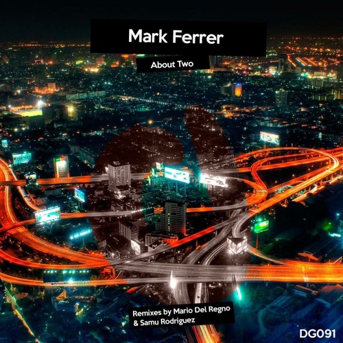 Mark Ferrer - About Two (DATAGROOVE) - Listen to music