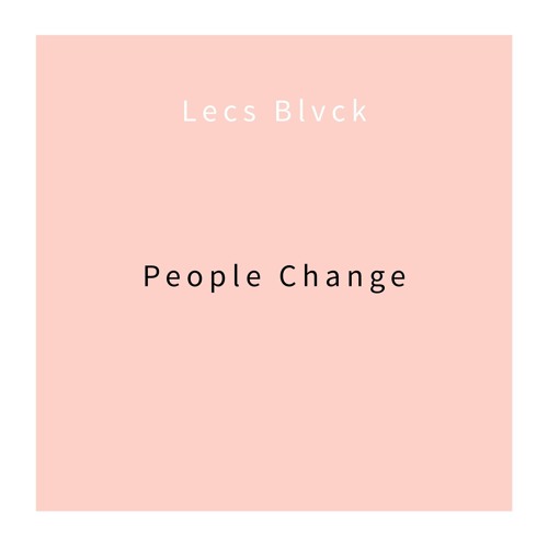 Stream People Change by Lecs Blvck | Listen online for free on SoundCloud