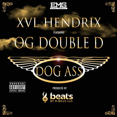 Stream DOG ASS FT. OG DOUBLE D & @XVL_HENDRIX PRODUCED & MIXED BY ...