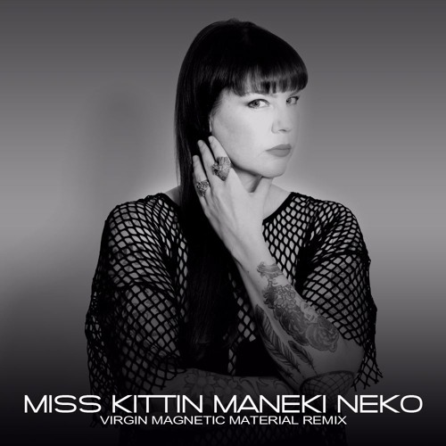Stream Miss Kittin - Maneki Neko (Virgin Magnetic Material Remix) by ...
