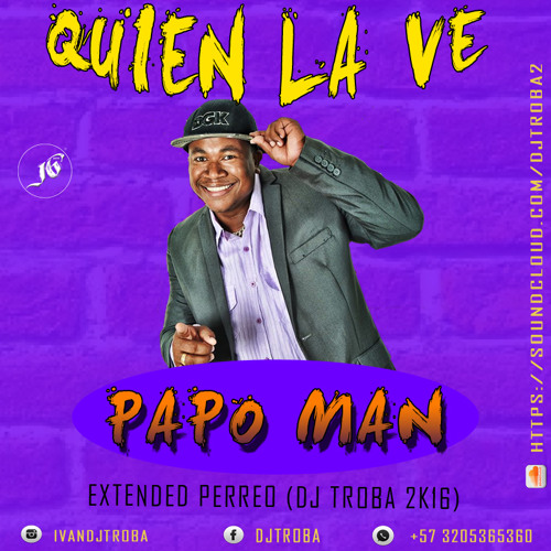 Stream Quien La Ve - Papo Man [Extended Perreo] Dj Troba 2K16 by Dj ...