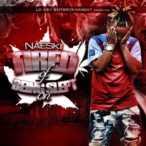 Stream Nae Skilo | Listen to Tired Of Being Slept On playlist online ...