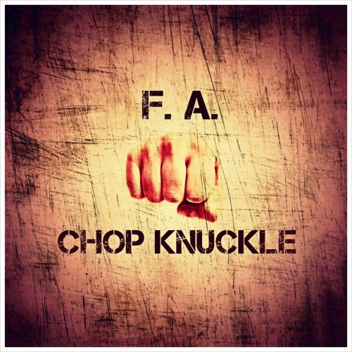Stream F.A - CHOP KNUCKLE by ArchAngel | Listen online for free on ...