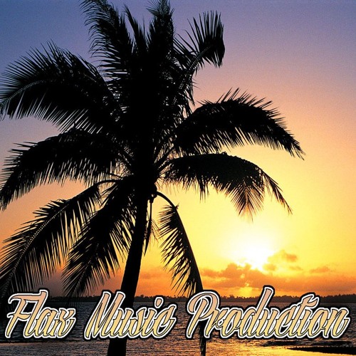 Stream Tropic Vibes - Original (Idea By FLAX Music Production) by FLAX ...