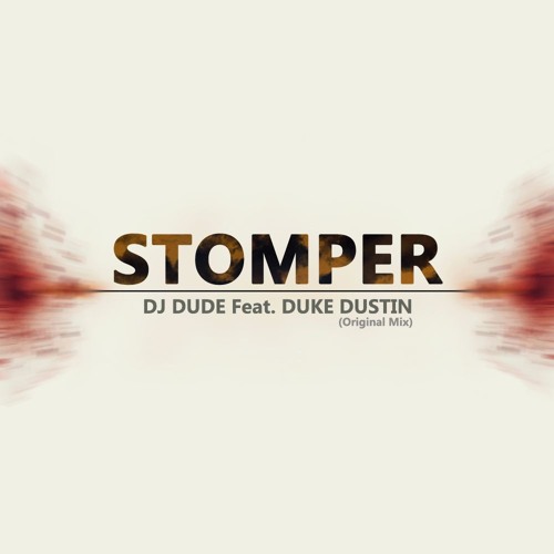 Stream DJ DUDE Feat. DUKE DUSTIN - STOMPER - (Original Mix) by DJ DUDE ...