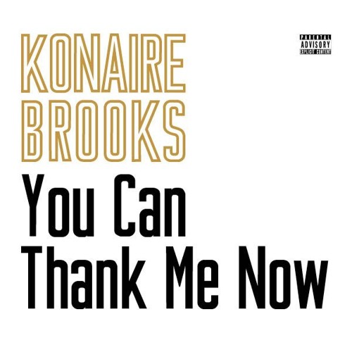 Stream You Can Thank Me Now by Konaire Brooks | Listen online for free ...