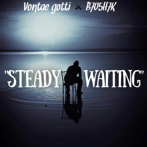 Stream Steady Waiting x B7U5H7K by Vontae Gotti | Listen online for ...