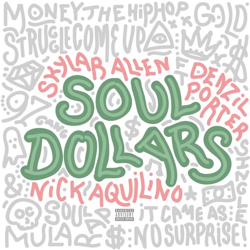 Listen to soul dollars💵 (ft. denzil porter + nick aquilino + austin ...