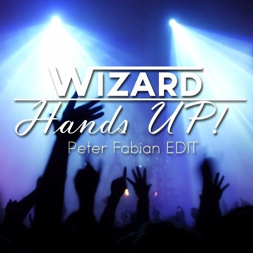Stream Wizard - Hands UP! (Peter Fabian Edit) by DJ Peter Fabian ...