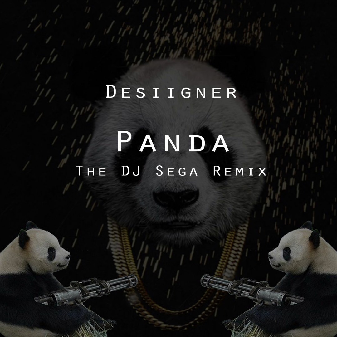 Stream (Desiigner) - Panda (The DJ Sega Remix) by DJ Sega (The Black ...