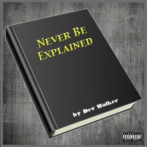Stream Never Be Explained by Dev Walker | Listen online for free on ...