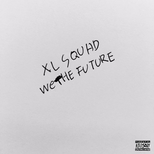 Stream 01.XL SQUAD - WE THE FUTURE by XL SQUAD | Listen online for free ...
