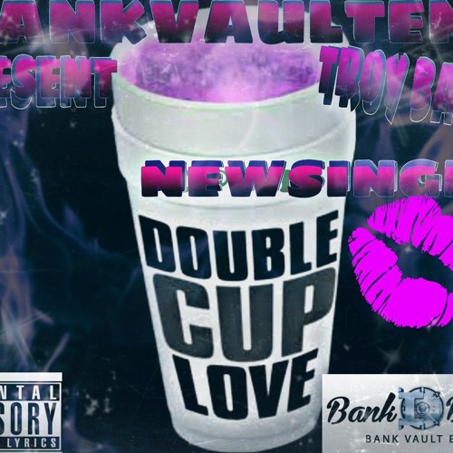 Stream Double Cup Love BY TROYBANKS by troy banks | Listen online for ...