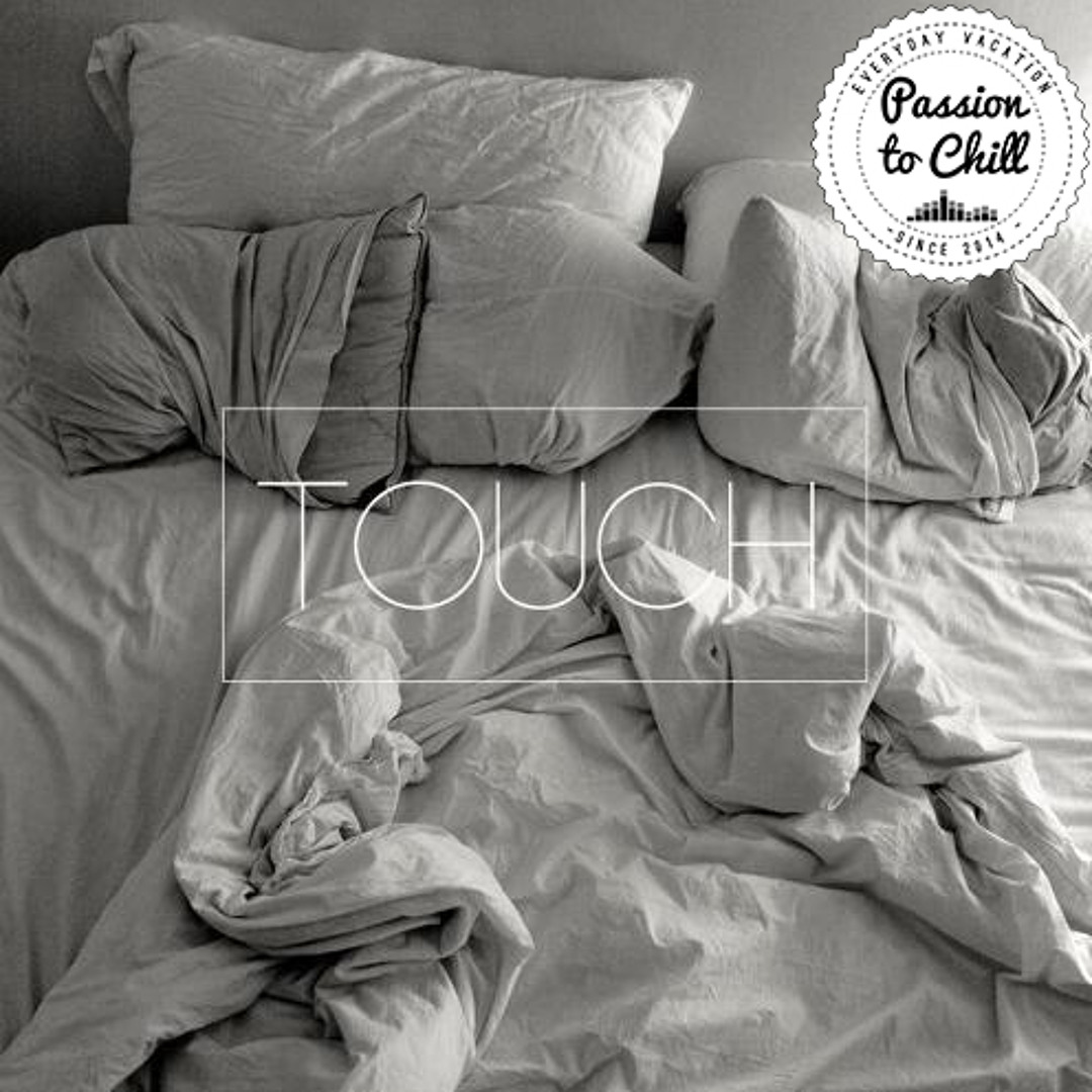 Stream LUCASV - Touch ft. Tequisha (HQ download) by Passion To Chill ...