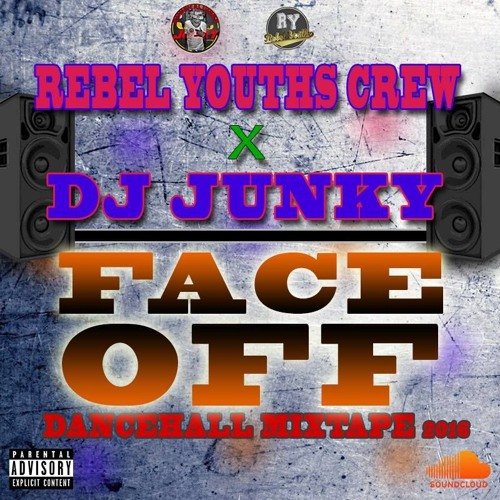 Stream REBEL YOUTHS CREW X DJJUNKY - FACE OFF DANCEHALL MIXTAPE 2016 by ...
