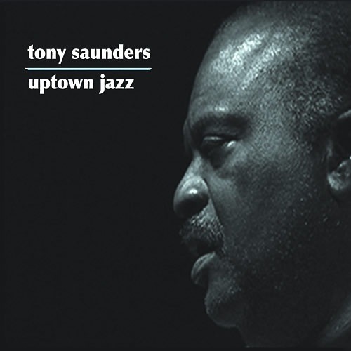 Stream Tony Saunders : Uptown Jazz by SmoothJazz.com Global | Listen ...