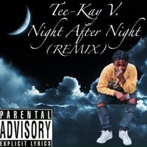 Stream Tee-Kay V. Night After Night (Remix) by Tee-Kay V. | Listen ...