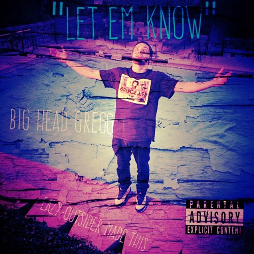 Stream "LET EM KNOW" by BIG HEAD GREGG | Listen online for free on ...