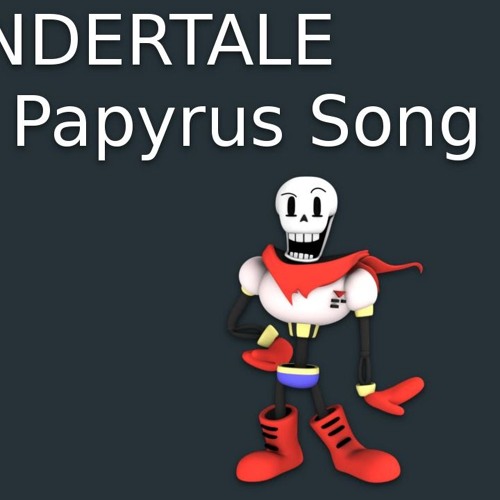 Stream The Papyrus Song - Undertale by Jay The Non-Binary Human ...
