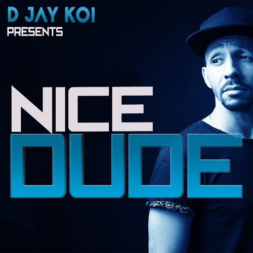 Stream NICE DUDE (ORIGINAL "G-HOUSE" MIX) by D JAY KOI | Listen online ...