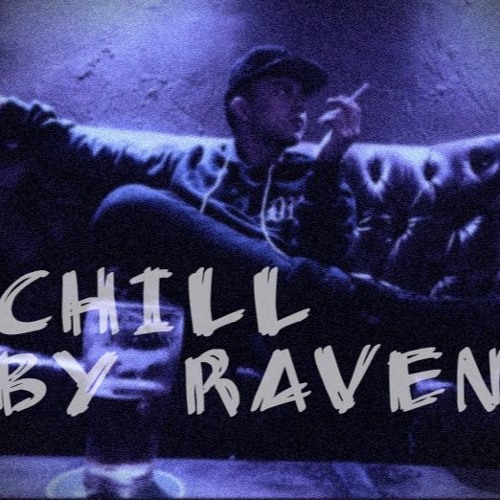 Stream Raven - Chill by RAVE.N | Listen online for free on SoundCloud