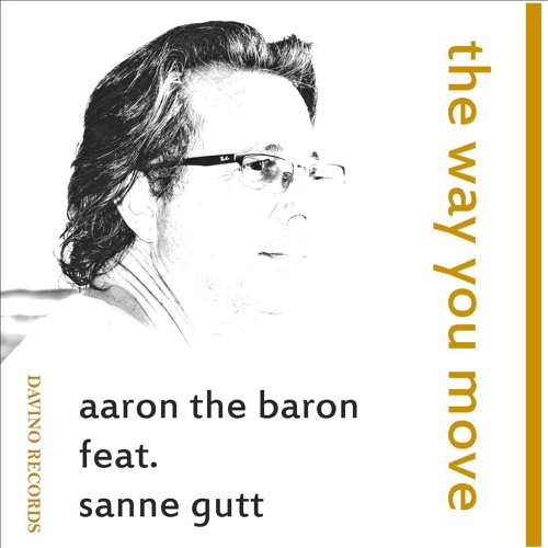 Stream Aaron The Baron Feat. Sanne Gutt - THE WAY YOU MOVE by Aaron The ...