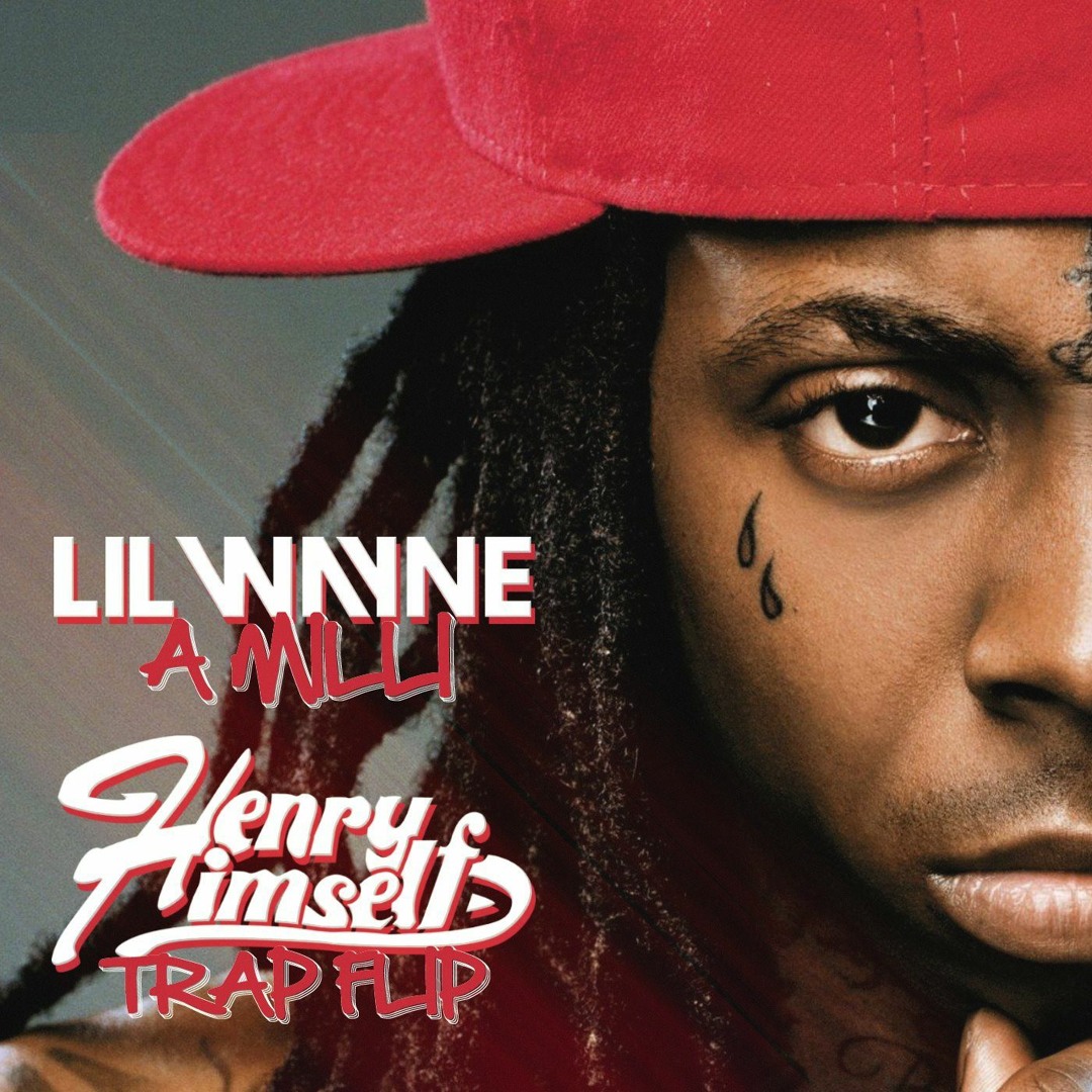 Stream Lil Wayne - A Milli (Henry Himself Trap Flip) by Henry Himself ...