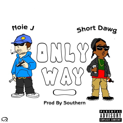 Stream Only Way feat. FRE$H Aka SHORT DaWG by Noie J | Listen online ...
