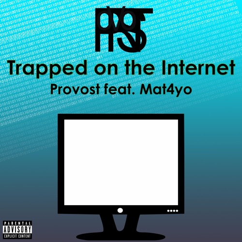 Stream Trapped on the Internet (feat. Mat4yo) by Provost | Listen ...